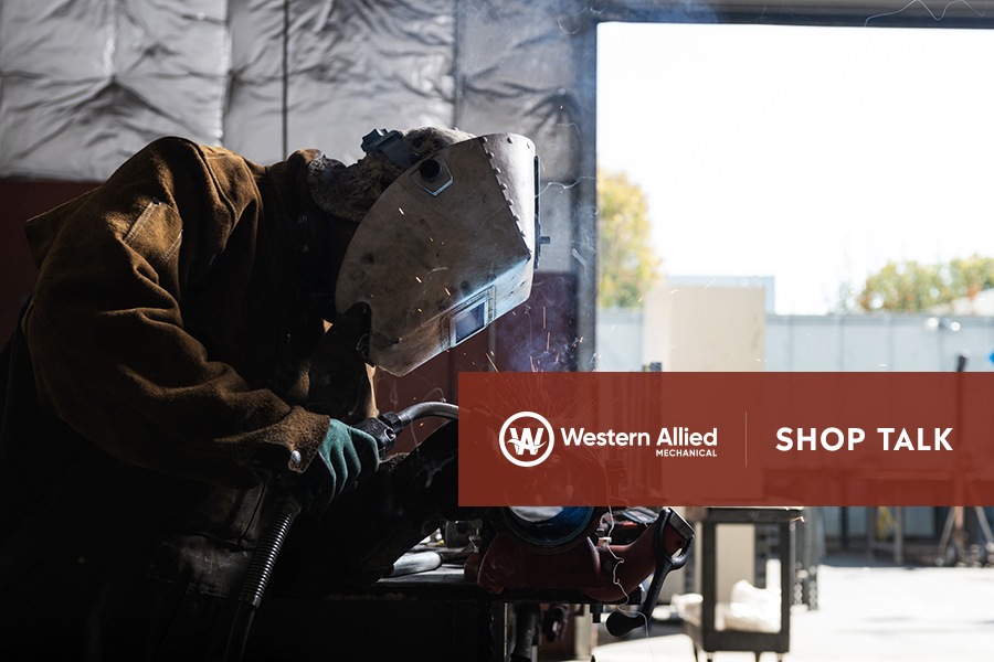 Shop Talk (Spring 2021 Issue) | Western Allied Mechanical